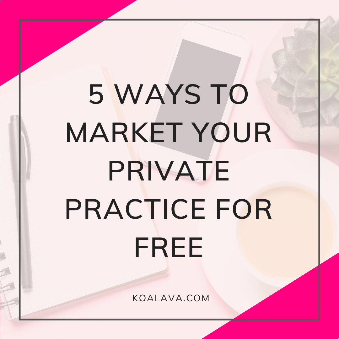 5 Ways To Market Your Private Practice for Free - Koala VA