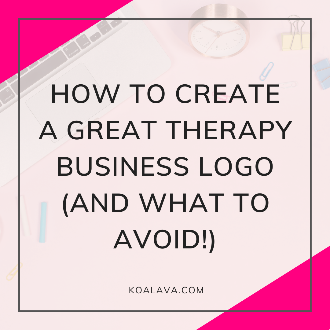 How To Create A Great Therapy Business Logo (And What To Avoid!) - Koala VA