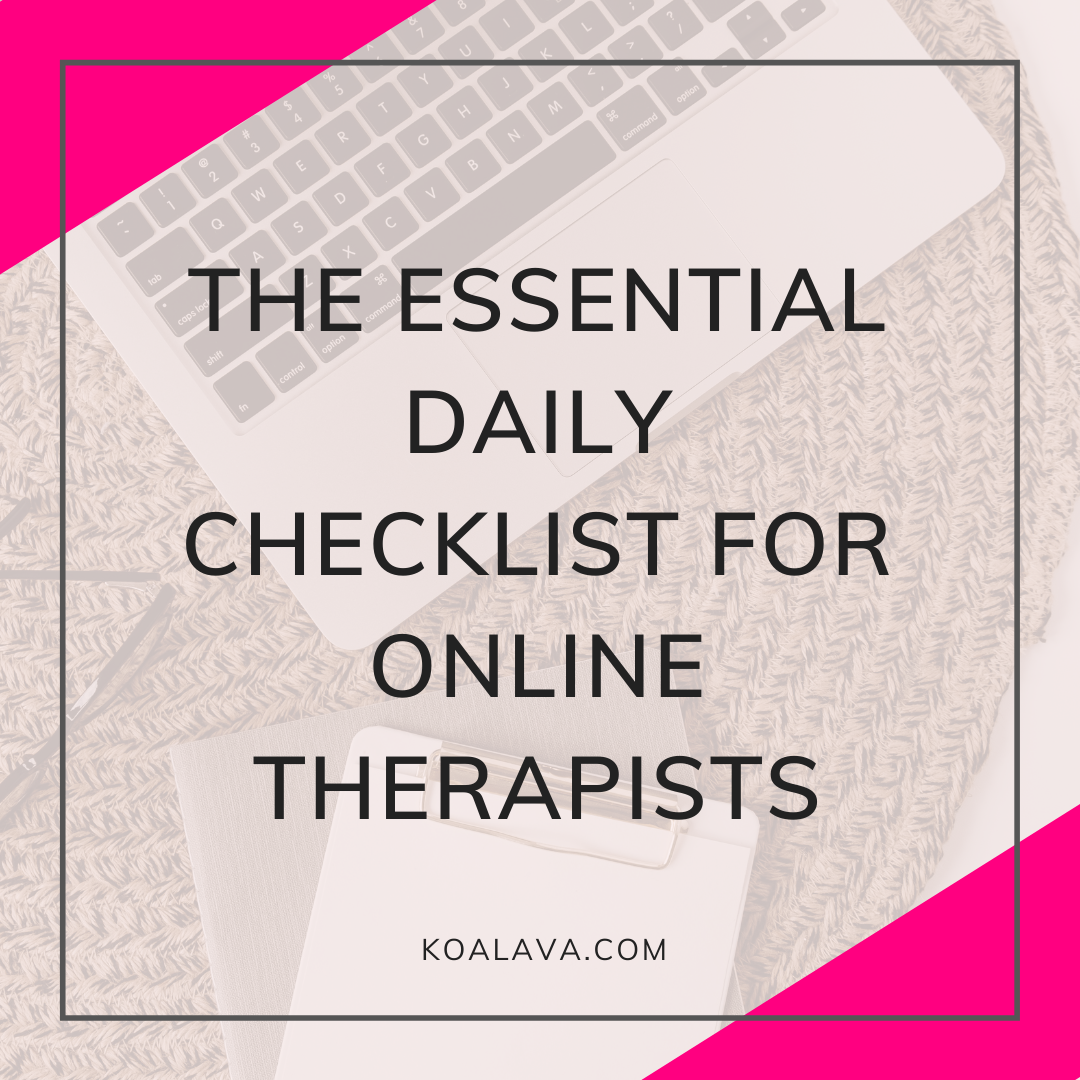 The Essential Daily Checklist for Online Therapists - Koala VA