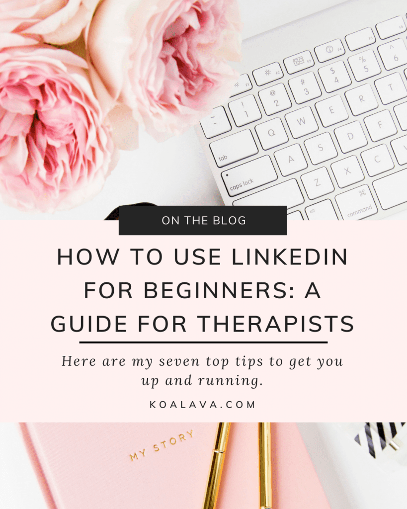 How to use LinkedIn for beginners: A guide for therapists - Koala VA