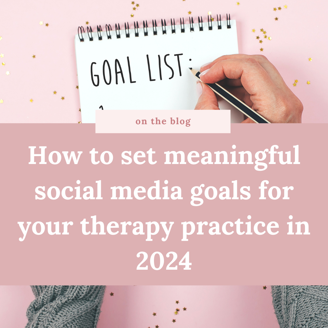 How to set meaningful social media goals for your therapy practice in ...
